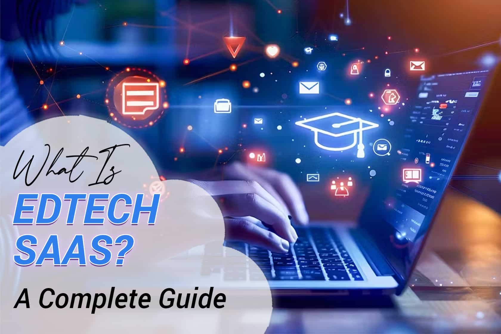 What Is EdTech SaaS? A Complete Guide For 2026